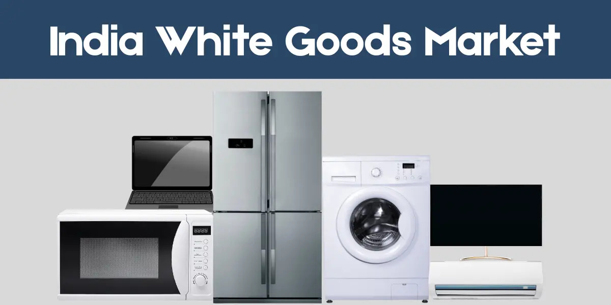India White Goods Market Forecast